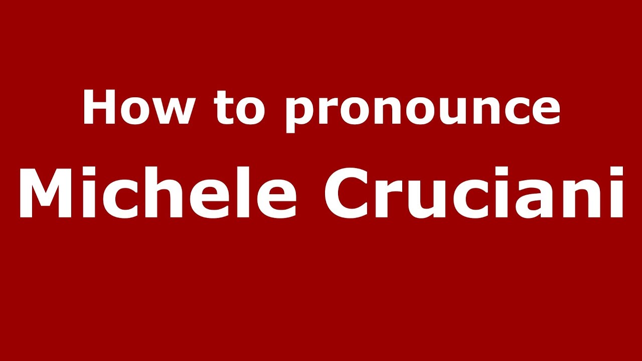 How to pronounce Michele Cruciani (Italian/Italy) - PronounceNames.com ...