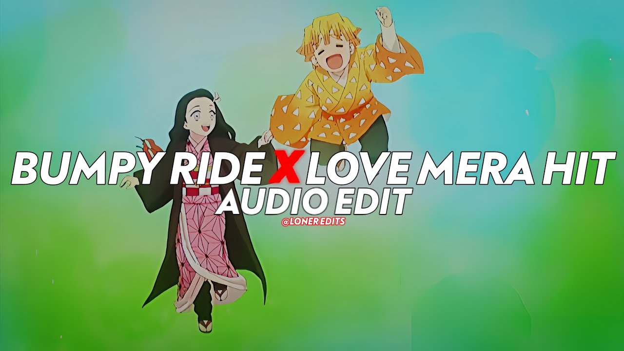 Bumpy Ride X Love Mera Hit - [edit audio] - YouTube