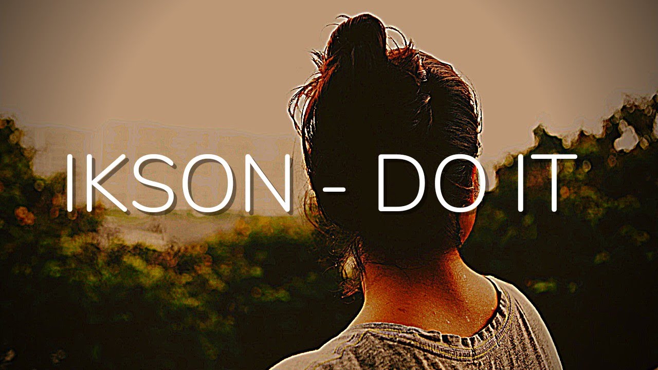 Ikson - Do It (Music Video) - YouTube