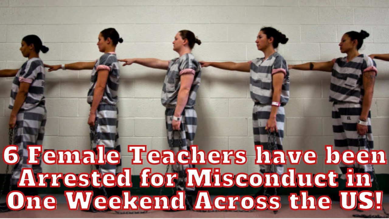 6 Female Teachers Are Arrested Over One Weekend for Misconduct with ...