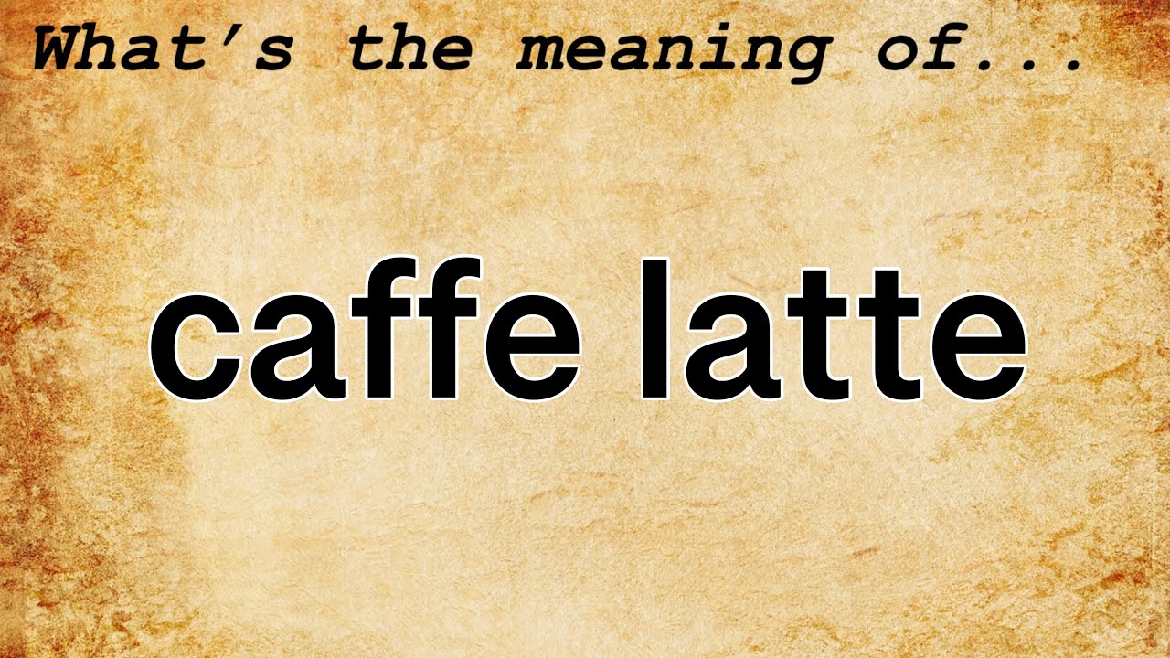 Caffe Latte Meaning : Definition of Caffe Latte - YouTube