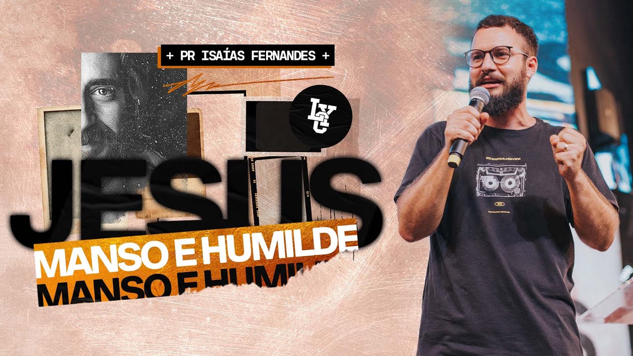 "Jesus manso e humilde" com Pr. Isaías Fernandes | Legacy 03/12/2022 ...