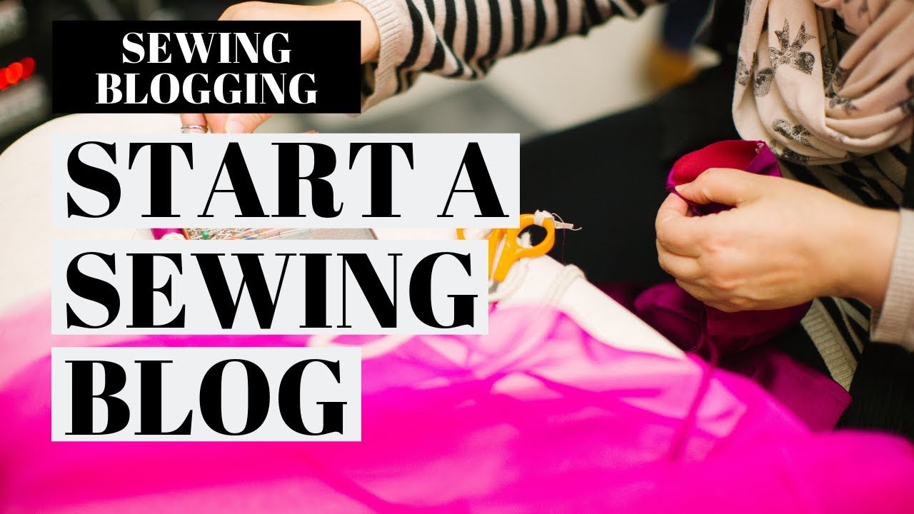 How To Start A Sewing Blog | Sewing Blogging Tutorial - YouTube