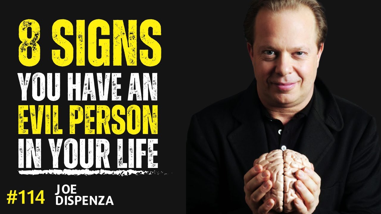 8 Signs You Have an Evil Person in Your Life | DR JOE DISPENZA ...
