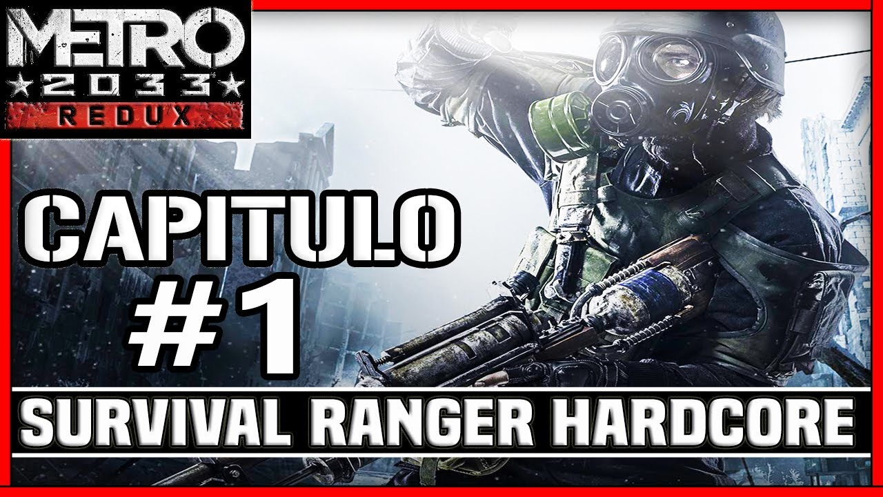 Metro 2033 Redux | SURVIVAL RANGER HARDCORE | Capitulo 1: Que comience ...