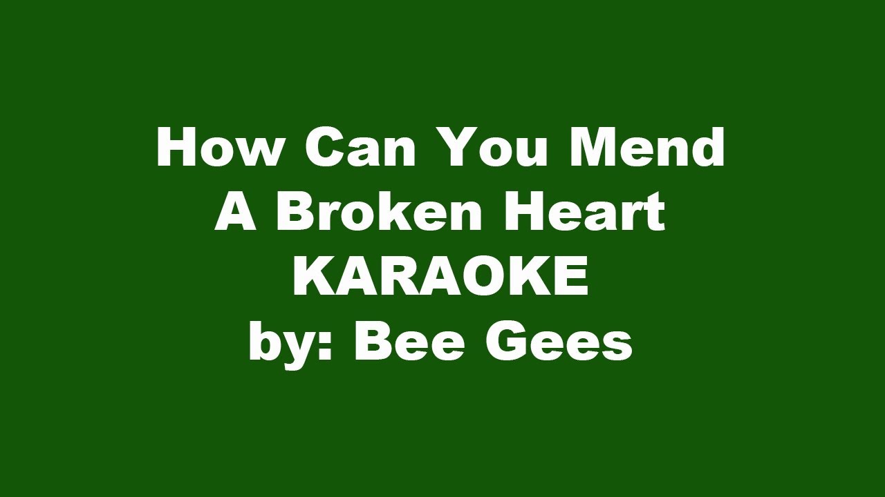Bee Gees How Can You Mend A Broken Heart Karaoke - YouTube