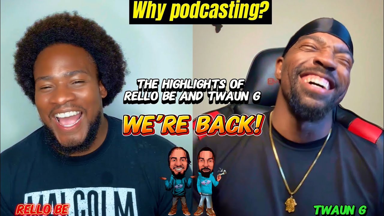 The Highlights Of Rello Be & Twaun G | We’re Back! - YouTube