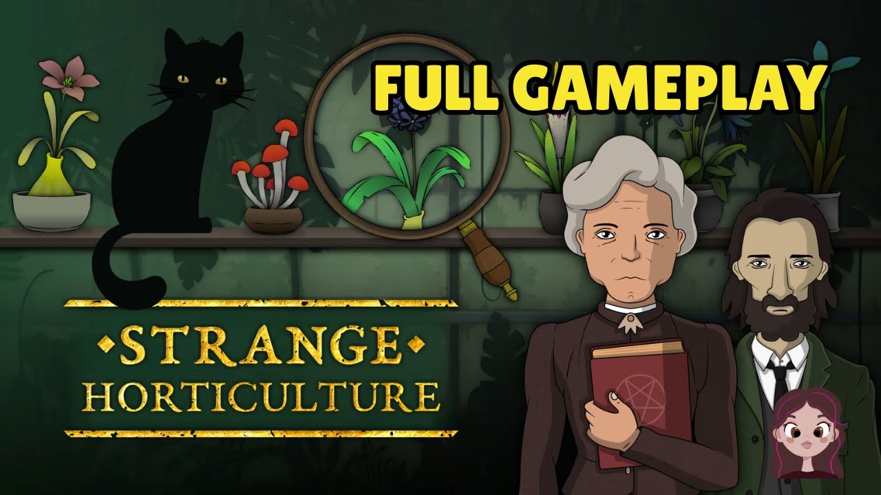 Strange Horticulture Full Playthrough - With Commentary - YouTube