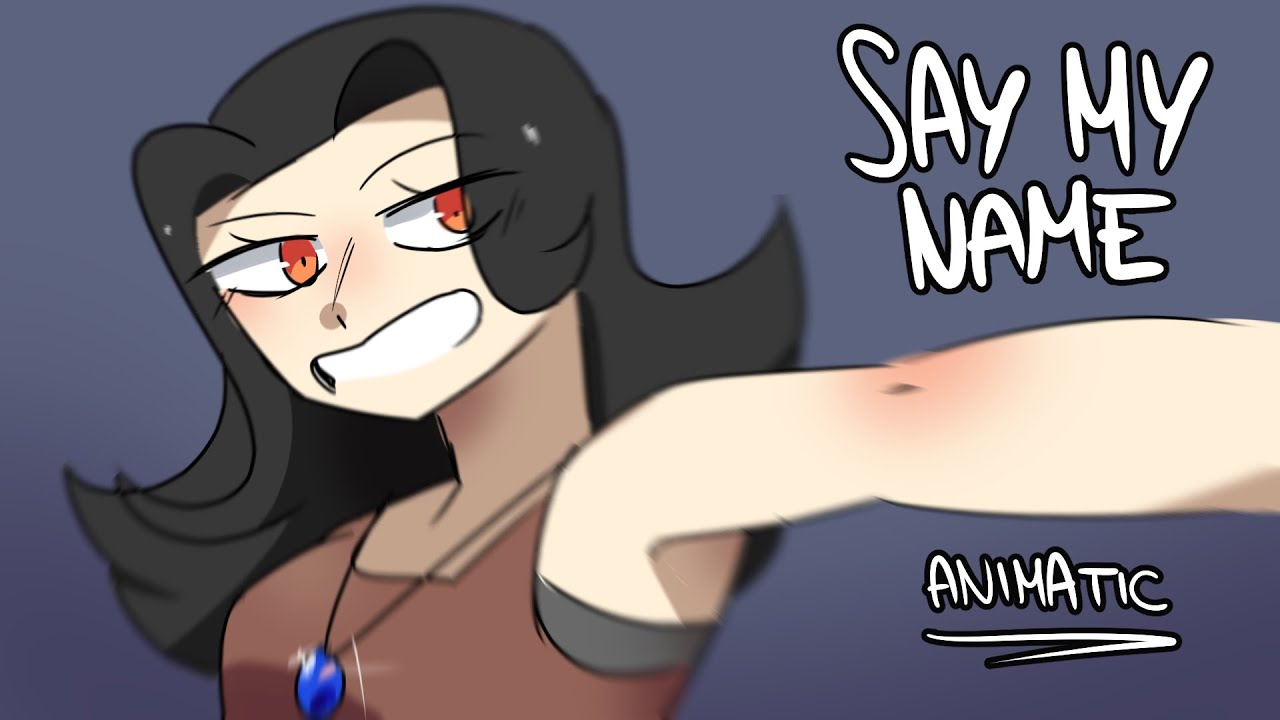 Say my Name - Oc Animatic - YouTube