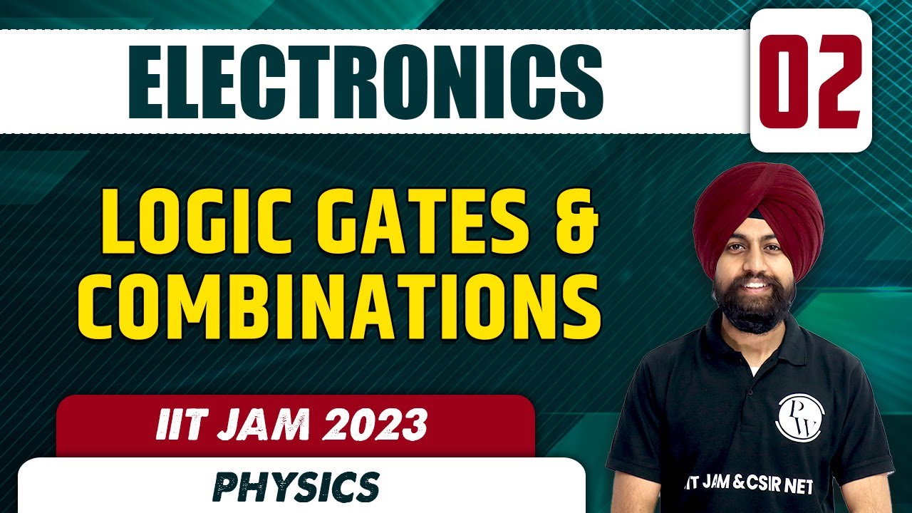 Logic Gates & Combinations | Electronics 02 | Physics | IIT JAM 2023 ...