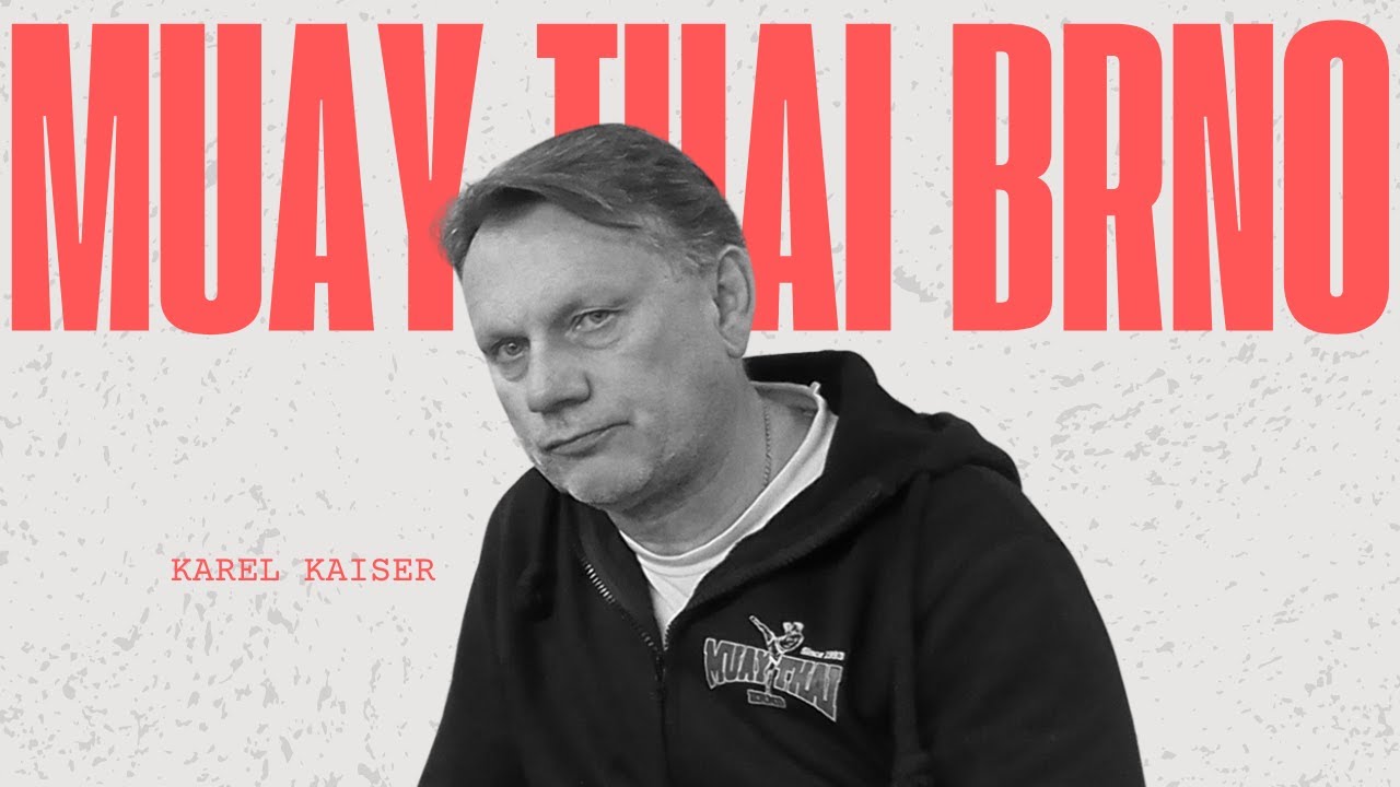 KAREL KAISER | TAJEMSTVÍ ÚSPĚCHU MUAY THAI BRNO | Legendární trenér ...