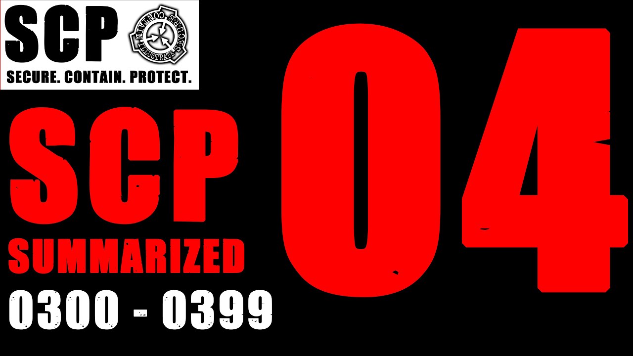 SCP SUMMARIZED #4 SCP-300 to SCP-399 - YouTube
