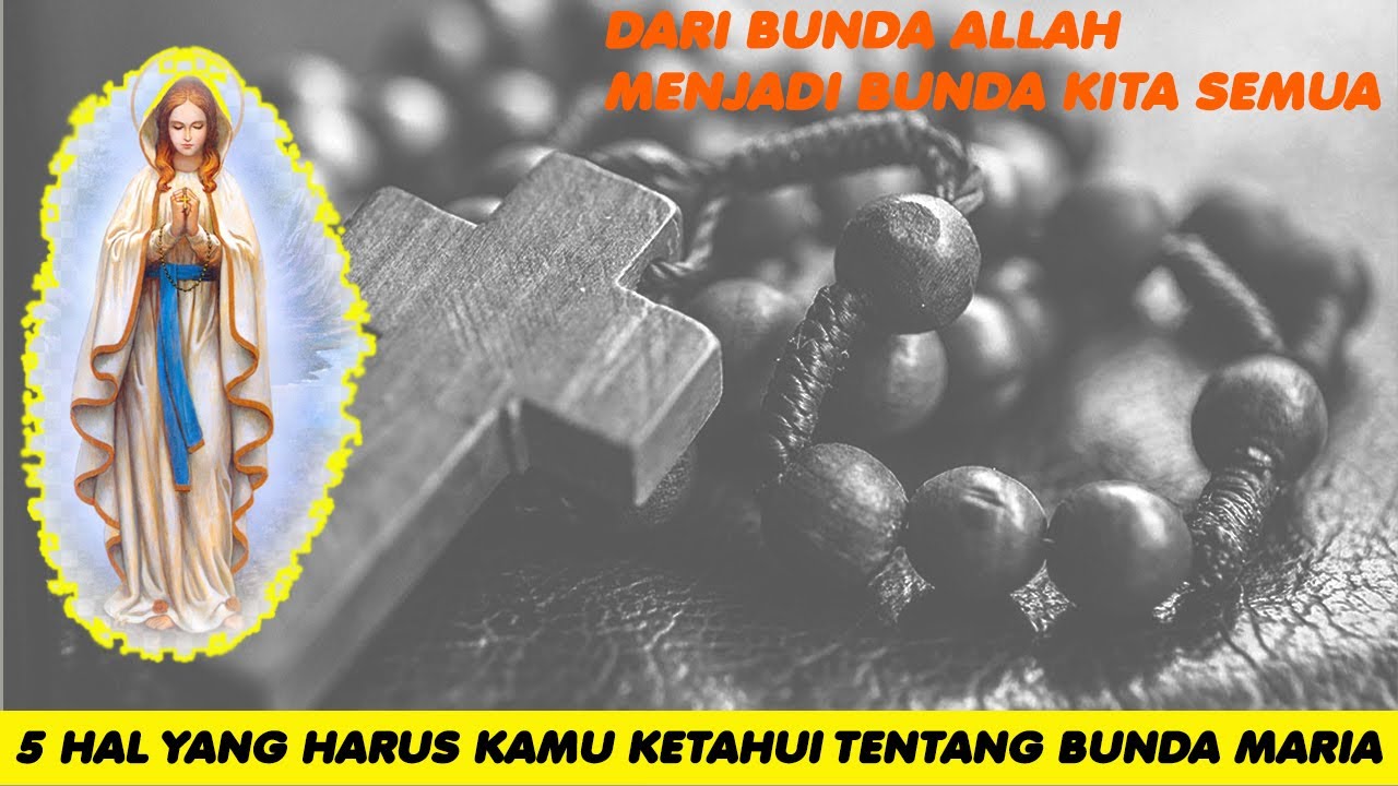 5 HAL YANG HARUS KAMU KETAHUI TENTANG BUNDA MARIA, RATU ROSARIO - YouTube