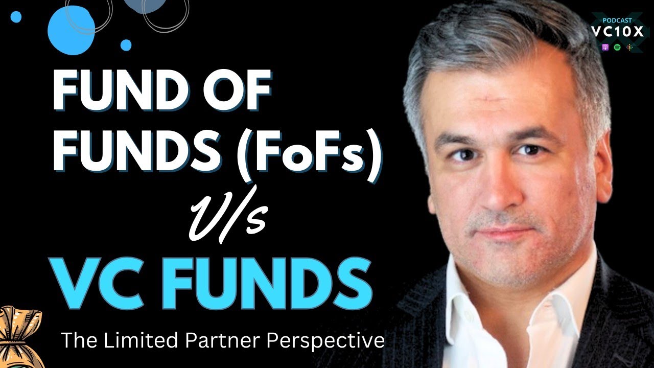 Fund of Funds(FoFs) V/s VC funds - What's better for Limited Partners? - Ertan Can, Multiple ...