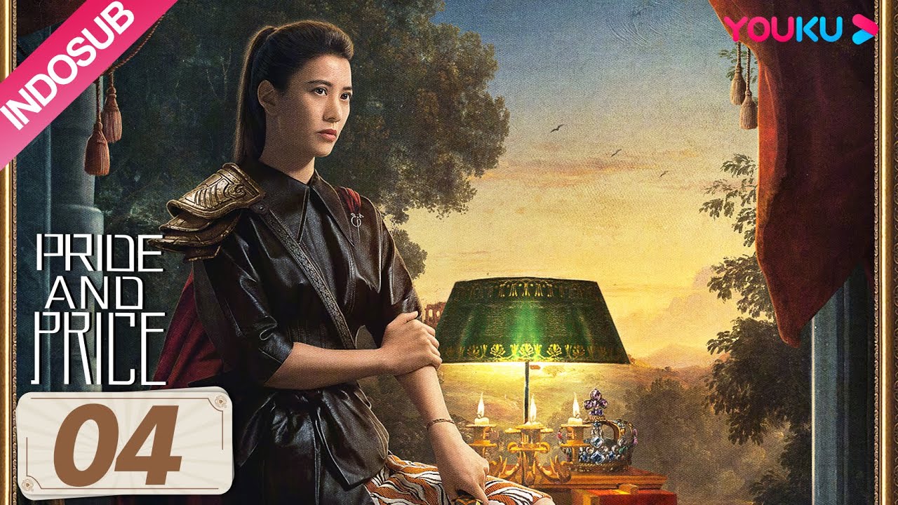 [INDO SUB] Pride and Price EP04 | Song Jia/Chen He/Yuen Yongyi | YOUKU ...