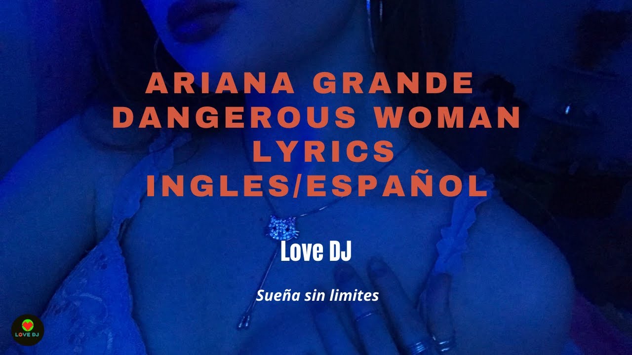 Ariana Grande Dangerous Woman Lyrics Ingles Español Youtube