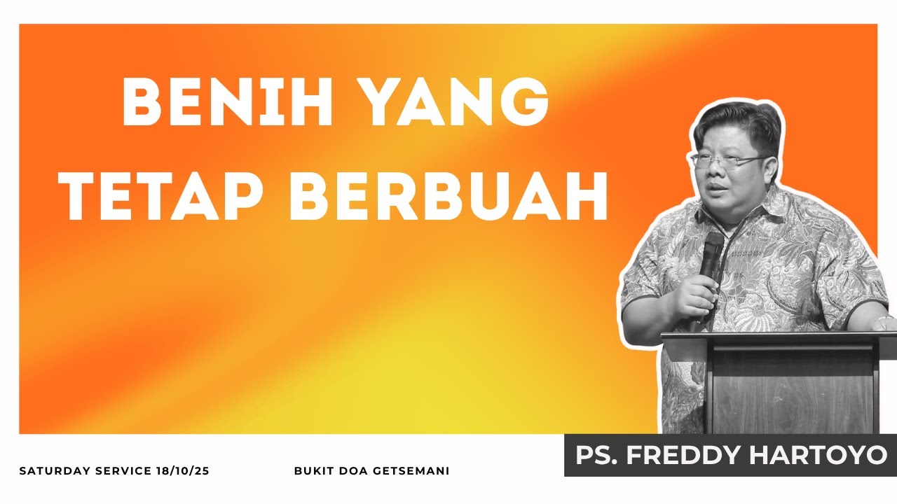Benih Yang Tetap Berbuah - Ps. Freddy Hartoyo (Ibadah Sabtu 18 Oktober ...