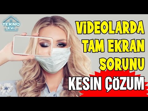 Telefonlarda Video Tam Ekran Sorunu Çözümü