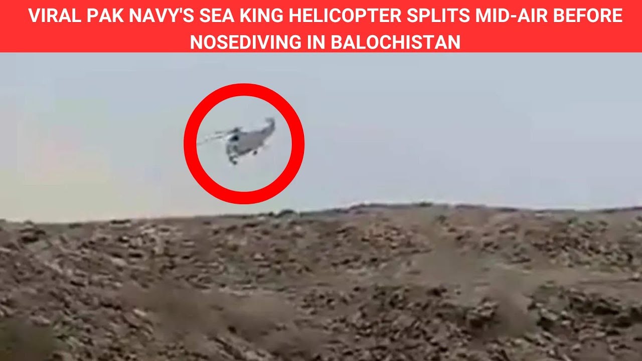 Pak Navy's Sea King Helicopter Splits Mid air Before Nosediving In ...