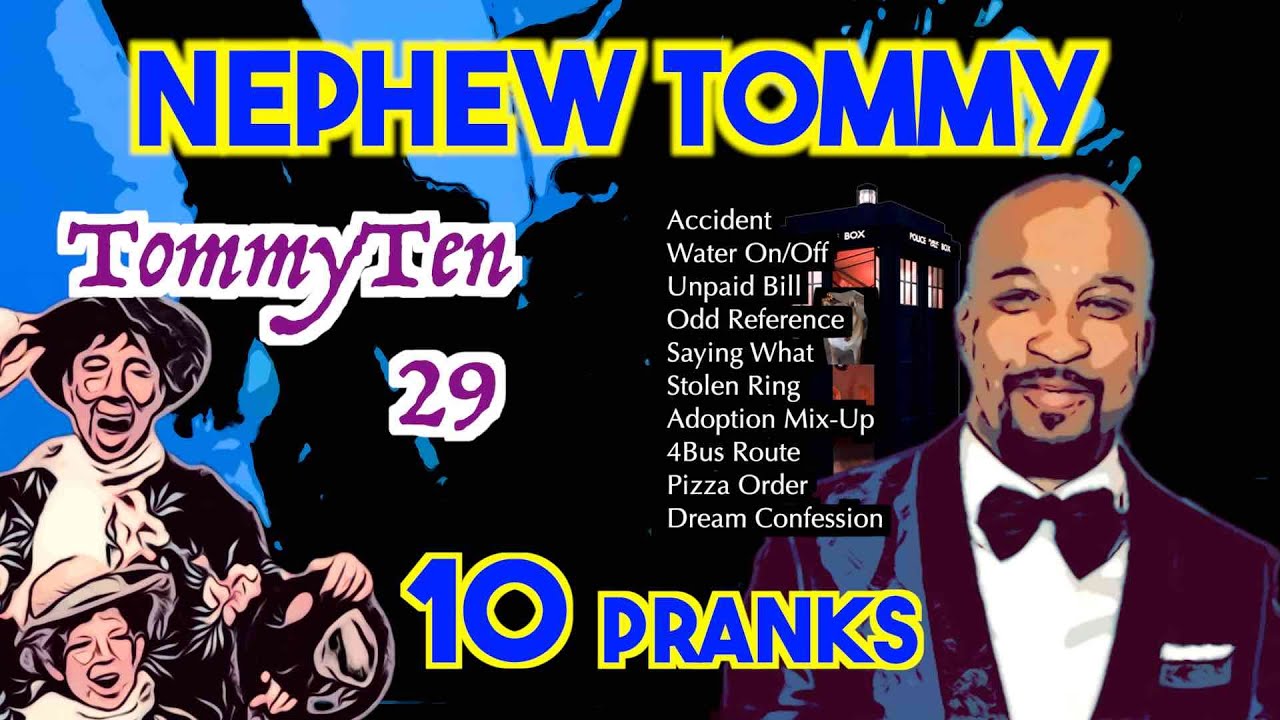 Nephew Tommy 10 Hilarious Prank Calls That Went Way Too Far - TommyTen ...