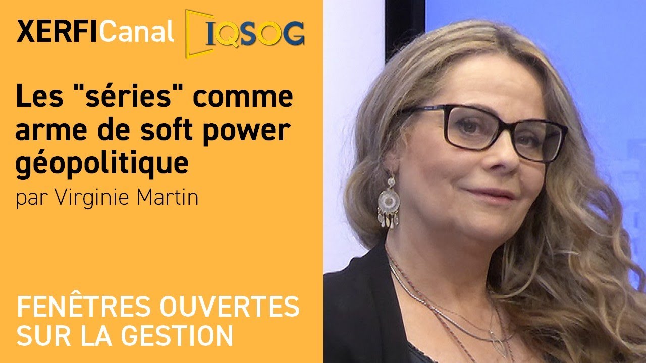 Les "séries" comme arme de soft power géopolitique [Virginie Martin ...