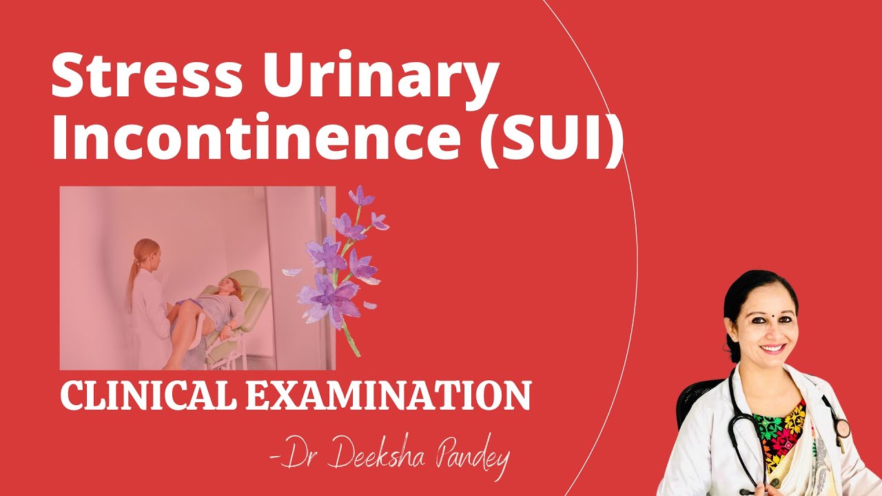 Clinical Examination in Stress Urinary Incontinence in women | Dr ...