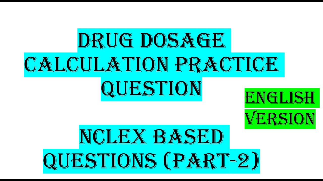 Drug Dosage Calculation Practice Question Explained In English Part 2 drug-dosage-calculation-practice-question-explained-in-english-part-2