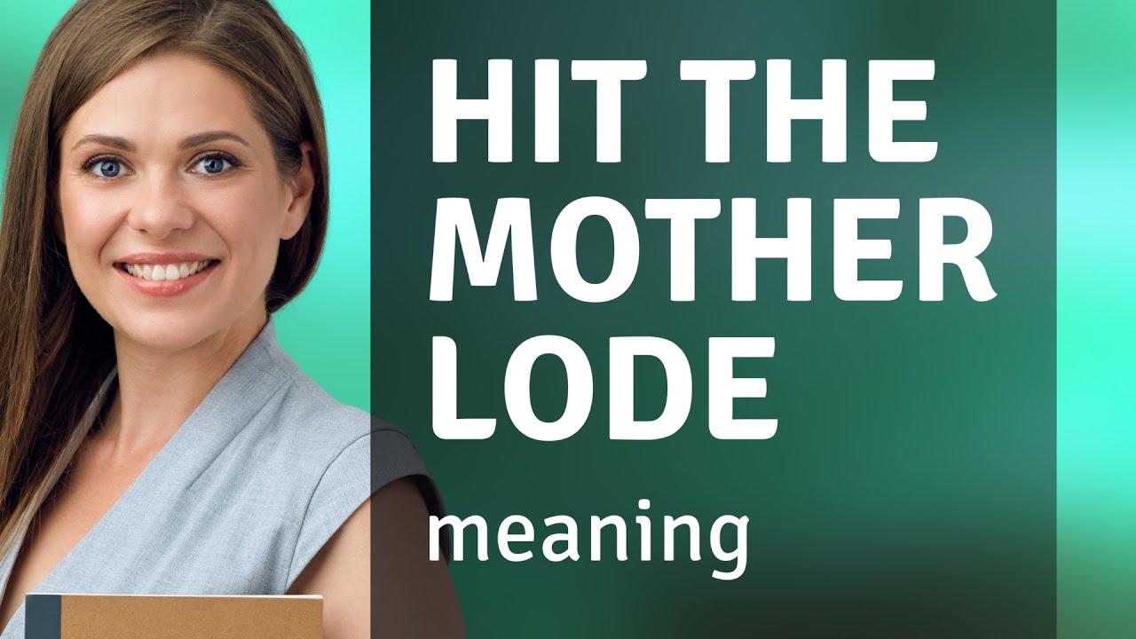Uncovering the Riches: Understanding "Hit the Mother Lode" - YouTube