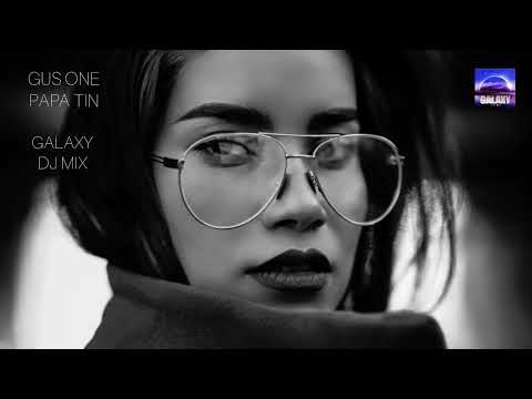 Gus One & Papa Tin - Galaxy DJ Mix (Vocal Deep House)