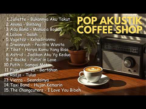 LAGU KENANGAN MASA SMA 2000-AN POP INDONESIA HITS AKUSTIK - Juliette, Anima, Radja, Lobow, Ada Band