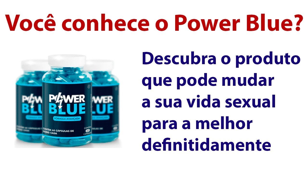 Power Blue Funciona, preço, onde comprar, bula, como tomar, mercado ...
