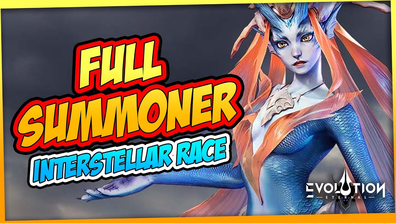 FULL SUMMONER TEAM INTERSTELLAR RACE ETERNAL EVOLUTION - YouTube