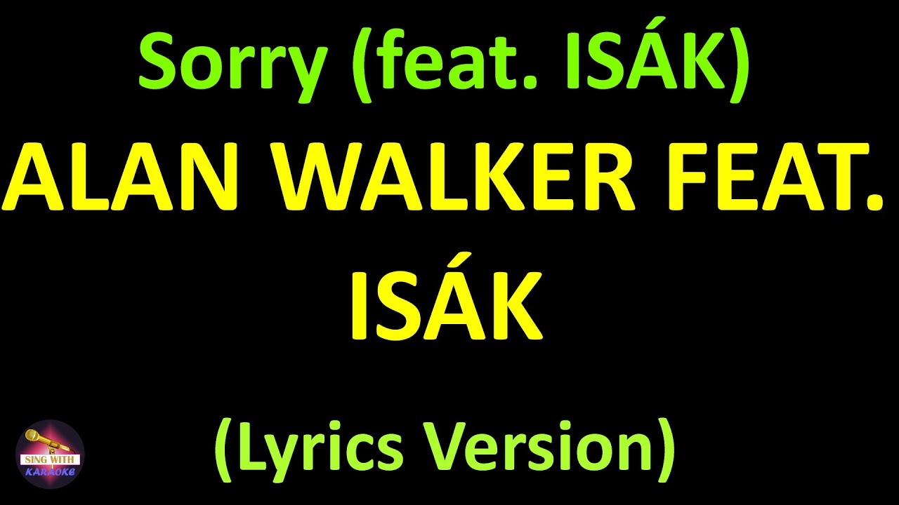 Alan Walker feat. ISÁK - Sorry (feat. ISÁK) (Lyrics version) - YouTube