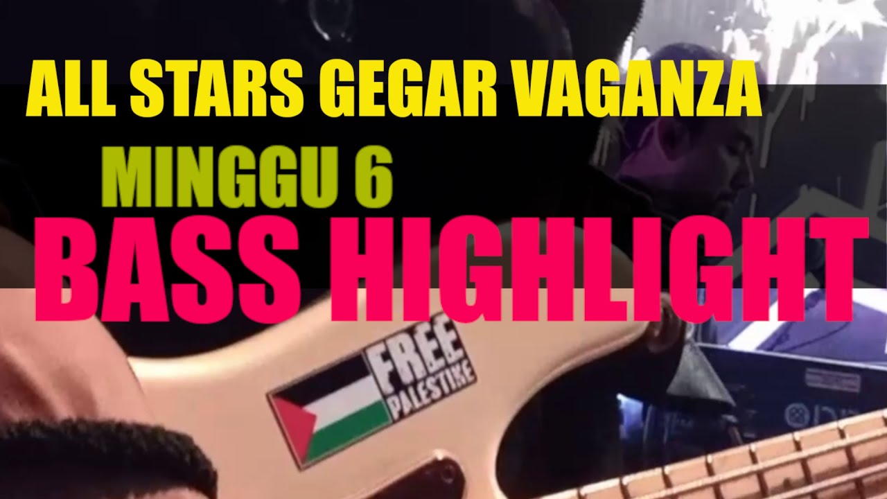 ALL STARS GEGAR VAGANZA - MINGGU 6 - BASS HIGHLIGHT - YouTube