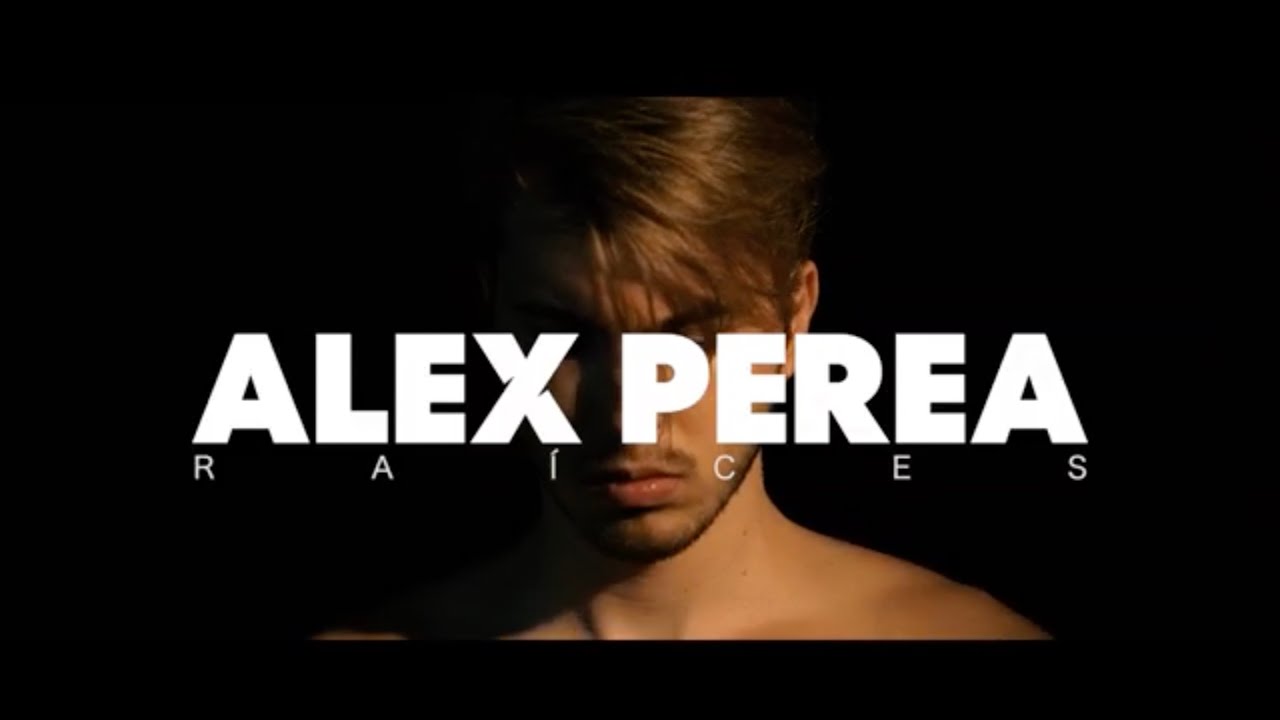Alex Perea - Raíces (Videoclip Oficial) - YouTube