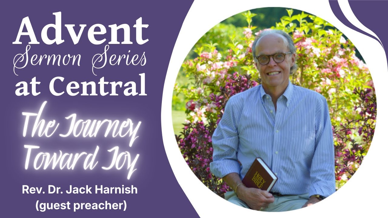Advent: The Journey Toward Joy | Rev. Dr. Jack Harnish guest preaching ...