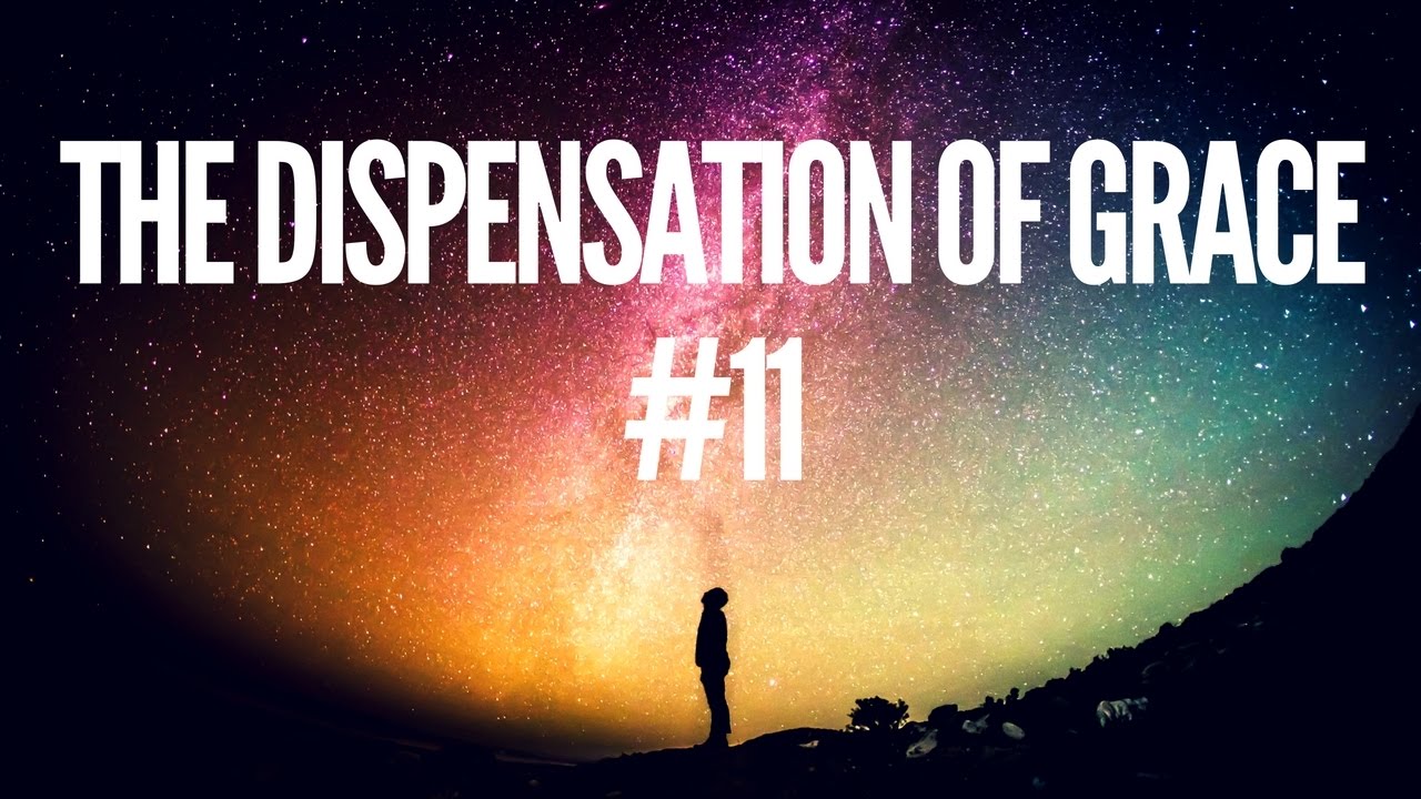 The Dispensation Of Grace 11 M YouTube the-dispensation-of-grace-11-m-youtube