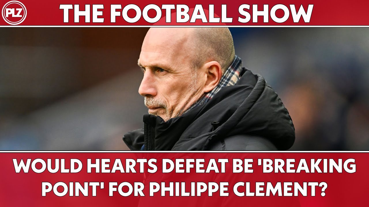 Would Hearts Defeat be BREAKING POINT for Philippe Clement? | The ...