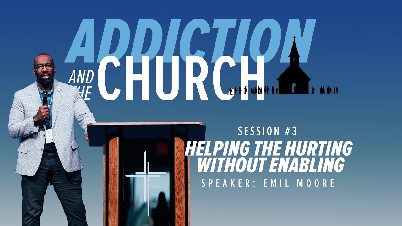 Session #3 | Helping the Hurting without Enabling | Emil Moore - YouTube