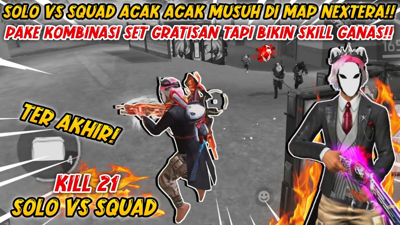 TER AKHIR! SOLO VS SQUAD ACAK ACAK NEXTERA SEBELUM PULKAM KILL 21 ...