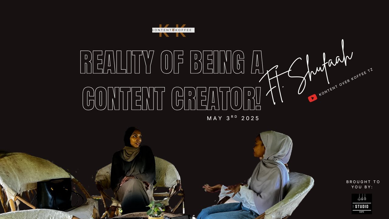 Reality of Being a Content Creator with Shufaa | Tanzania Creators ...