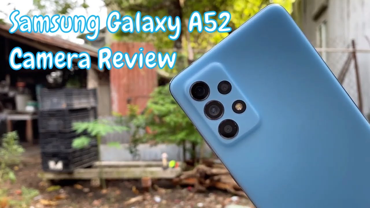 Samsung Galaxy A52 Camera Review | 4K Wide, 64MP, Fun, Ultra Steady ...