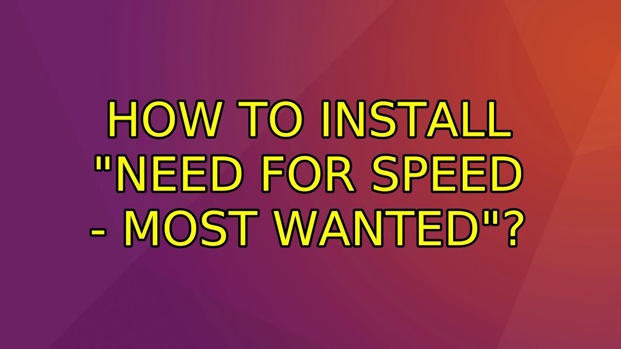 Ubuntu: How to install "Need For Speed - Most Wanted"? - YouTube