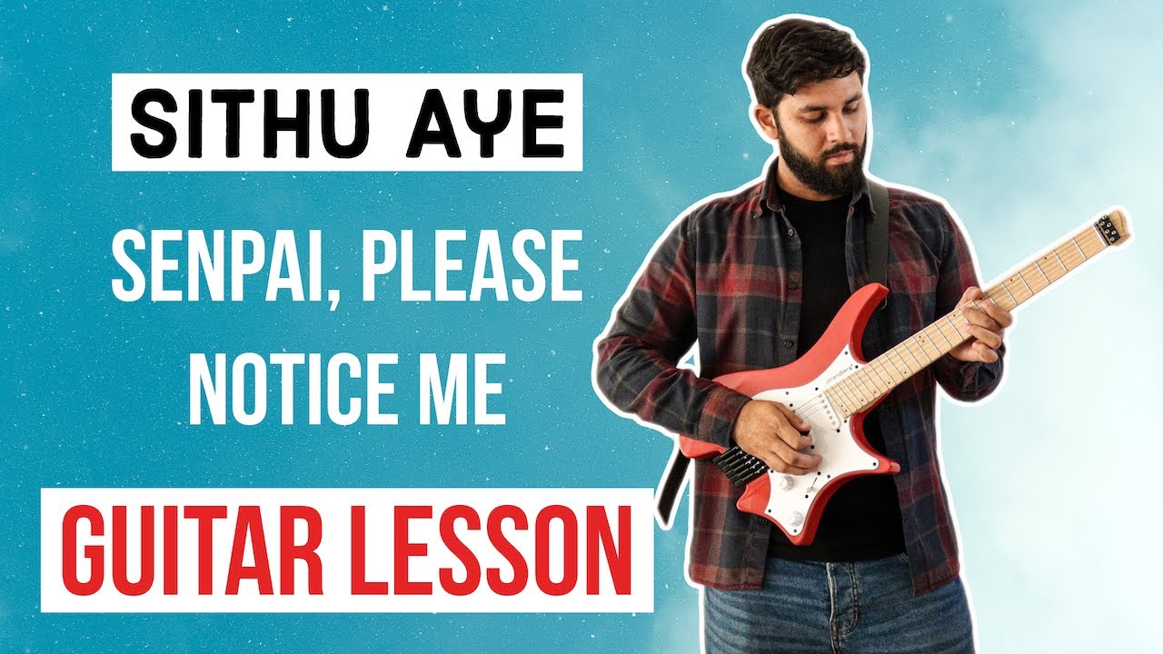 Sithu Aye - Senpai, Please Notice Me Guitar Lesson + TAB - YouTube
