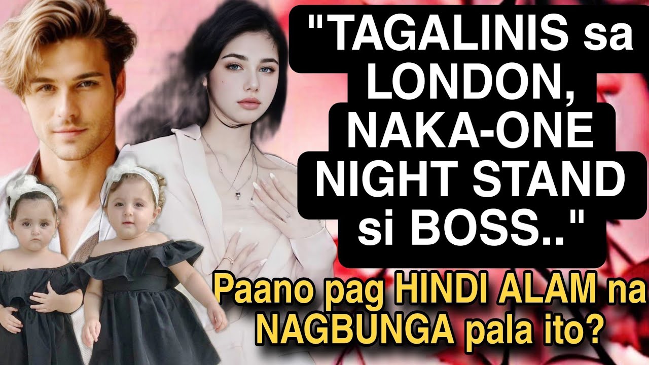 TAGALINIS SA LONDON, NAKA-ONE NIGHT STAND SI BOSS PAANO PAG NAGBUNGA ...
