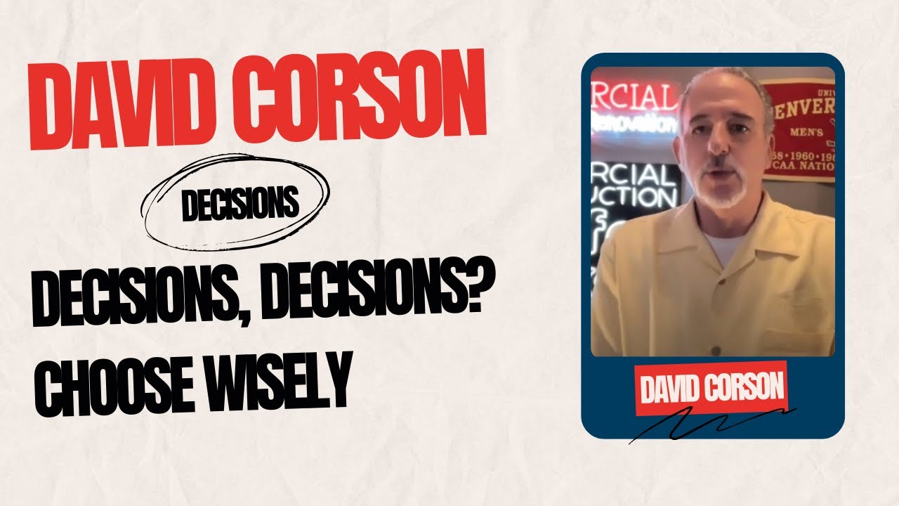 David Corson “ Decisions, Decisions, Decisions? Choose Wisely.” - YouTube