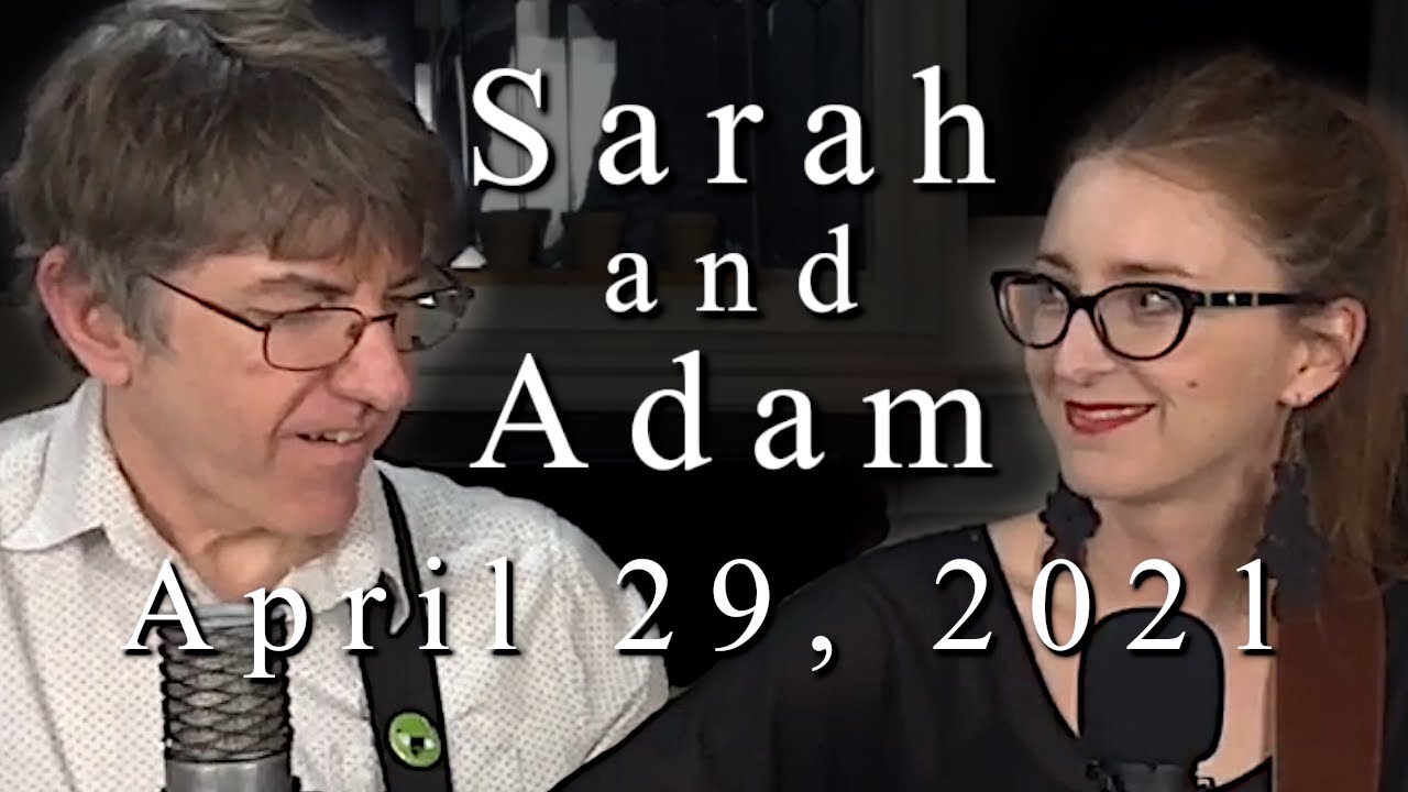 Sarah and Adam Live Online! April 29 2021 (starts at 4:15 mins) - YouTube