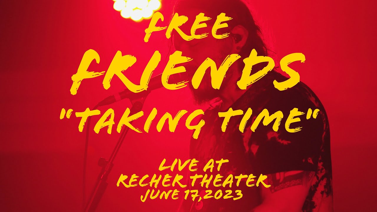Free Friends - Taking Time [LIVE AT THE RECHER THEATRE] - YouTube