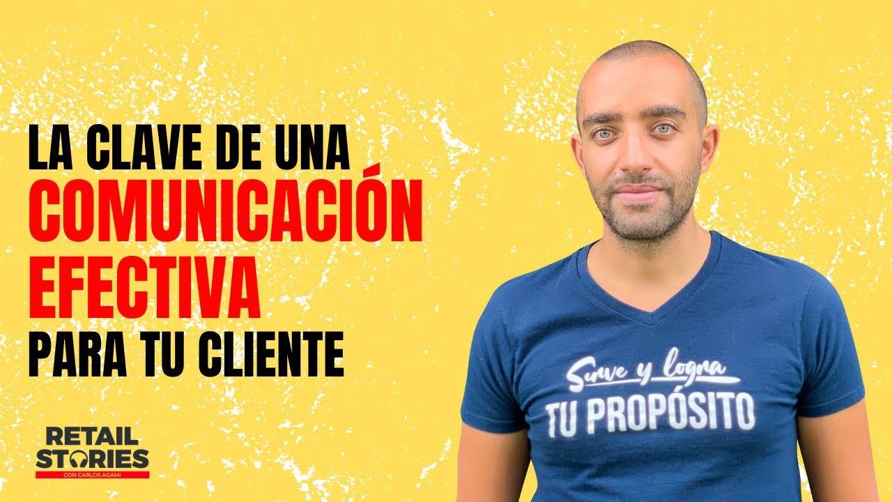 La clave de una comunicación efectiva para tu cliente | Retail Stories ...