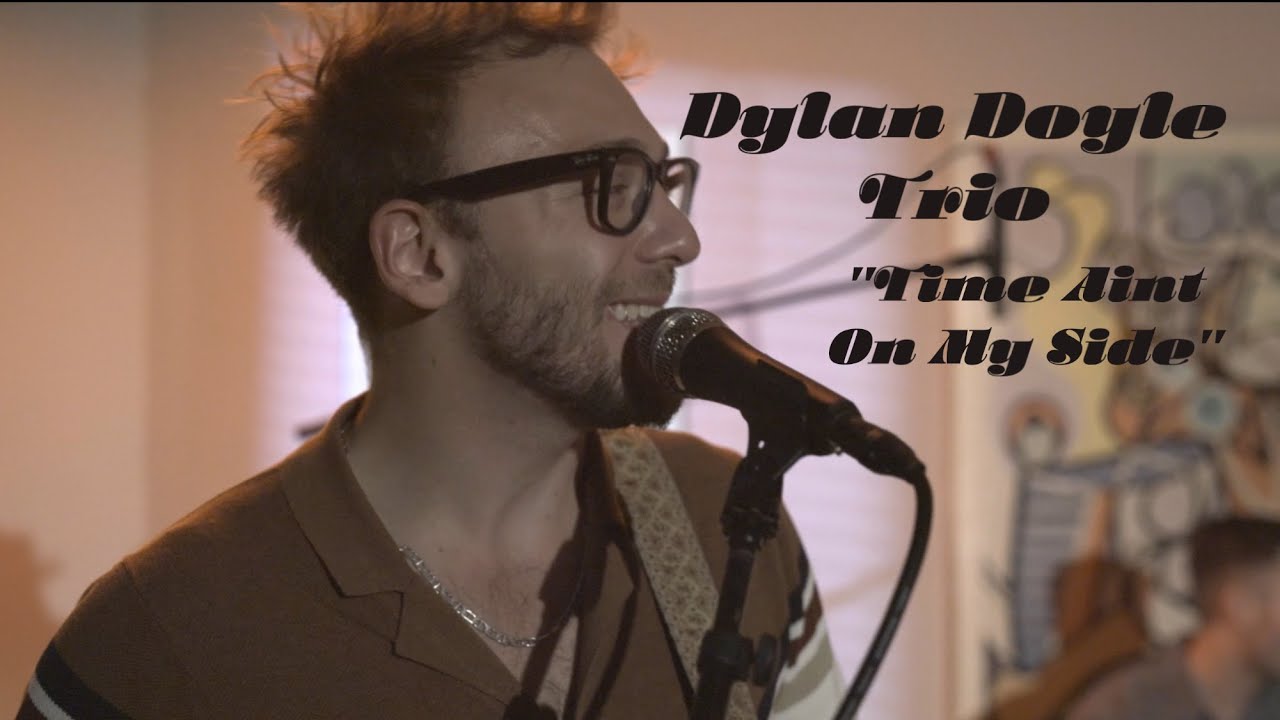 Time Ain't On My Side - Dylan Doyle - Original Tune Live from Big And ...